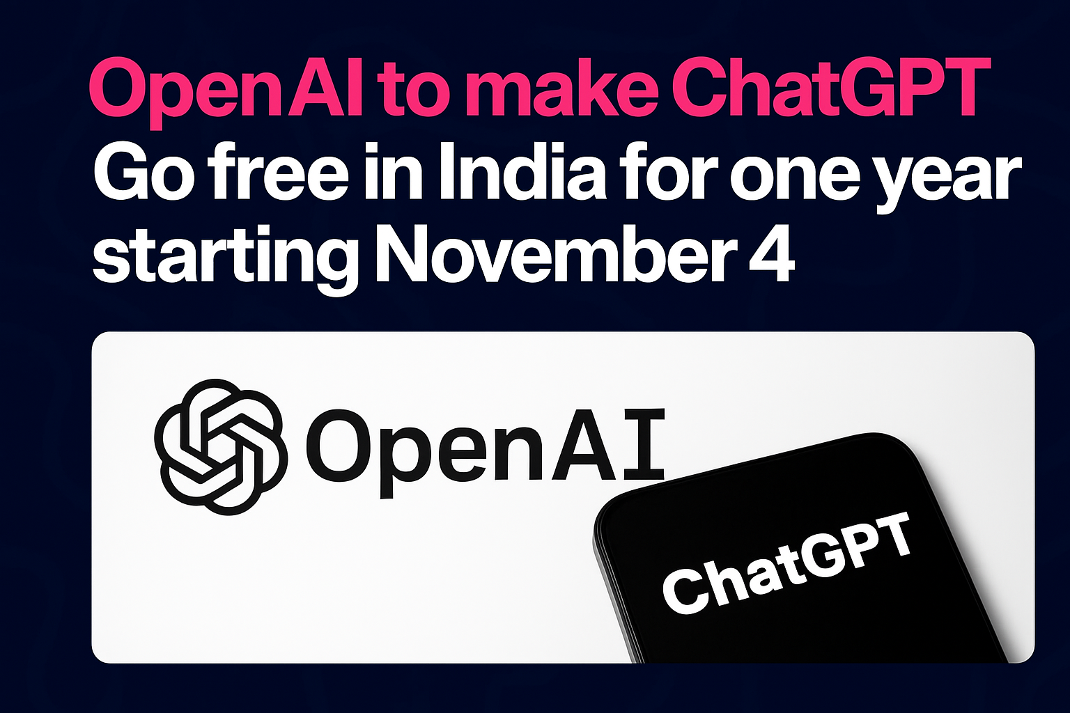 ChatGPT Go Free in India for One Year | OpenAI Announcement