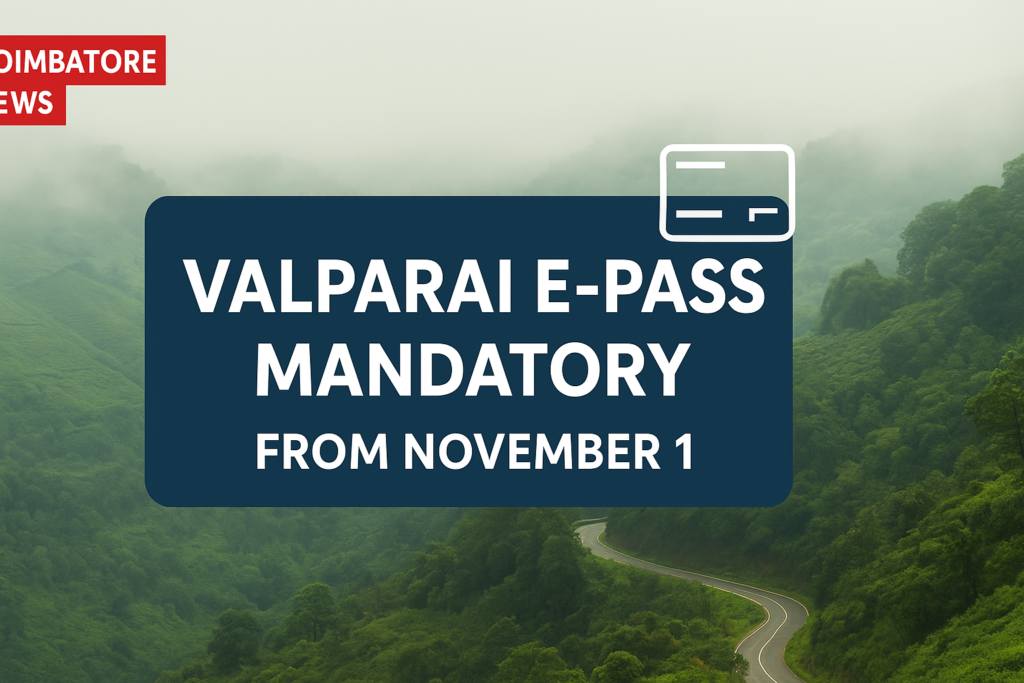 Valparai E-Pass from Nov 1 | Coimbatore Tourism Update