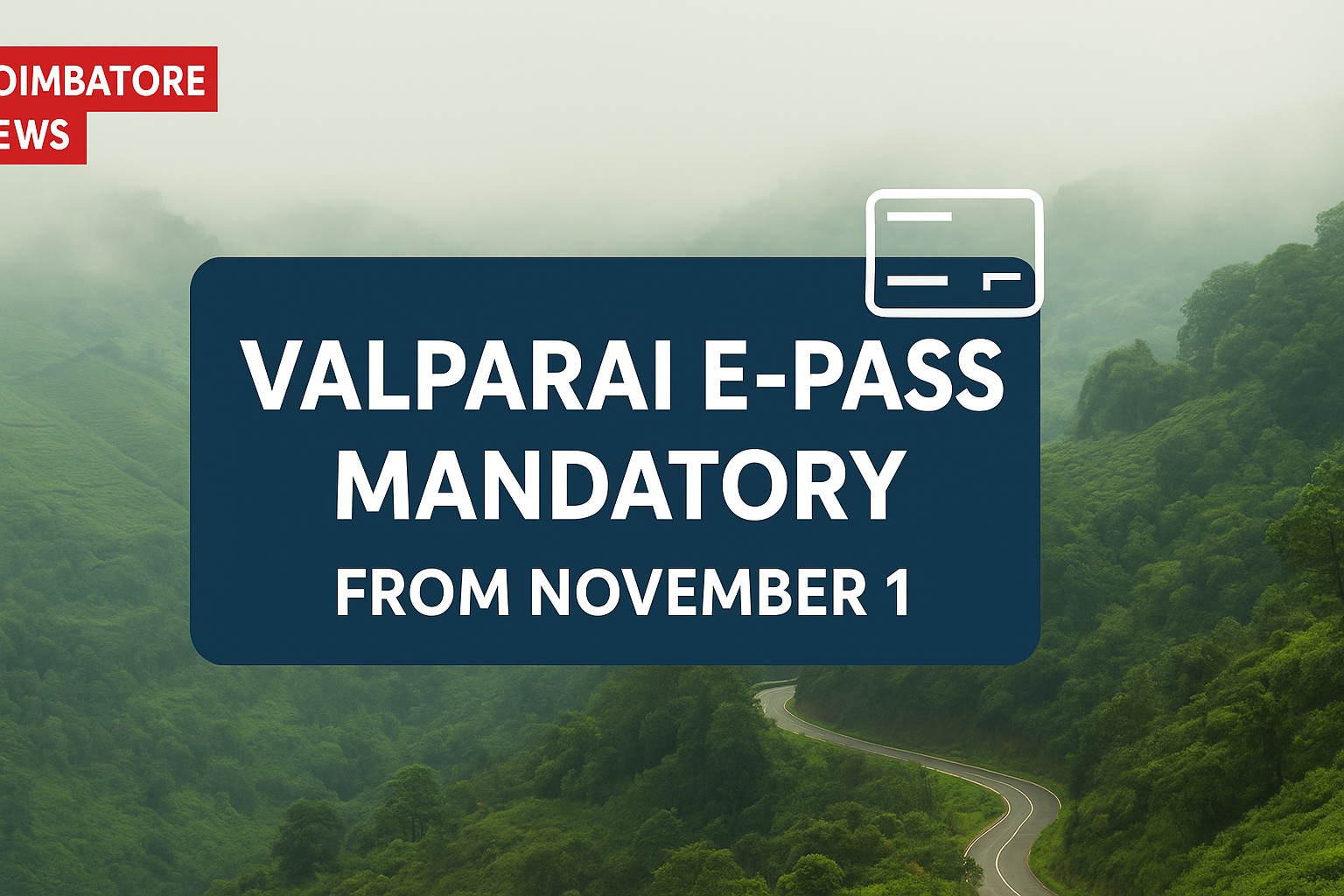 Valparai E-Pass from Nov 1 | Coimbatore Tourism Update